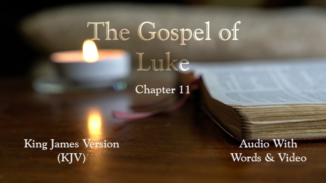 The Gospel Of Luke Chapter 11 Holy Bible Kjv Audio With Words