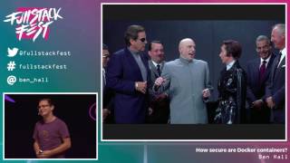 How Secure Are Docker Containers Ben Hall Full Stack Fest 2016