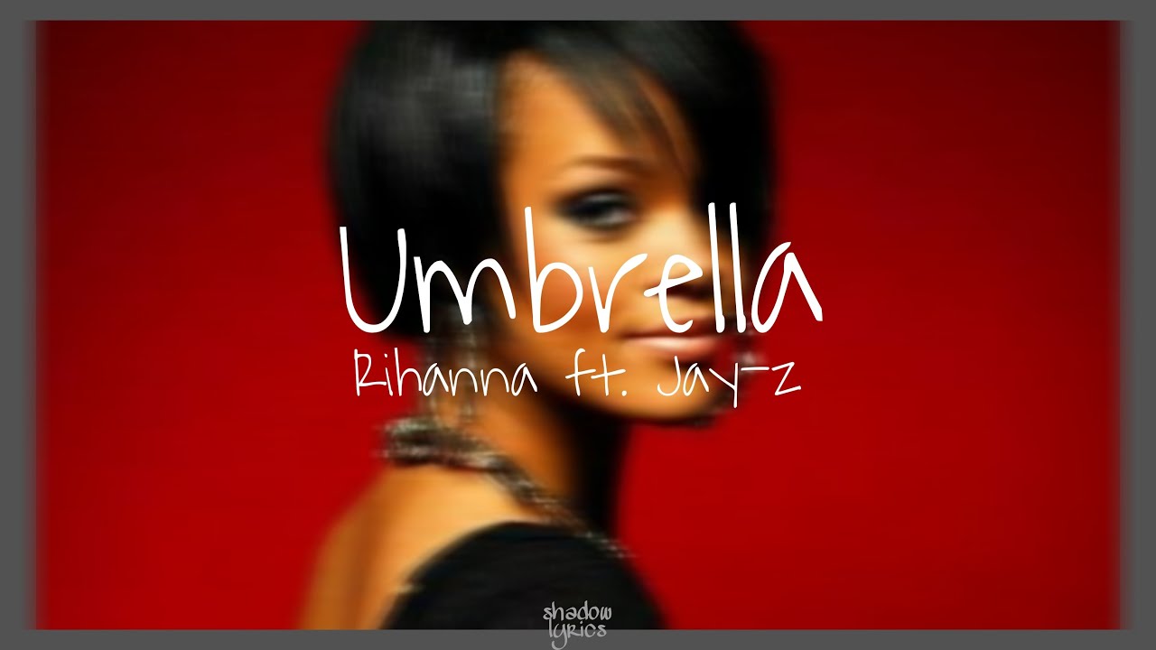 Rihanna Umbrella Ft Jay Z Lyrics рџћµ Youtube