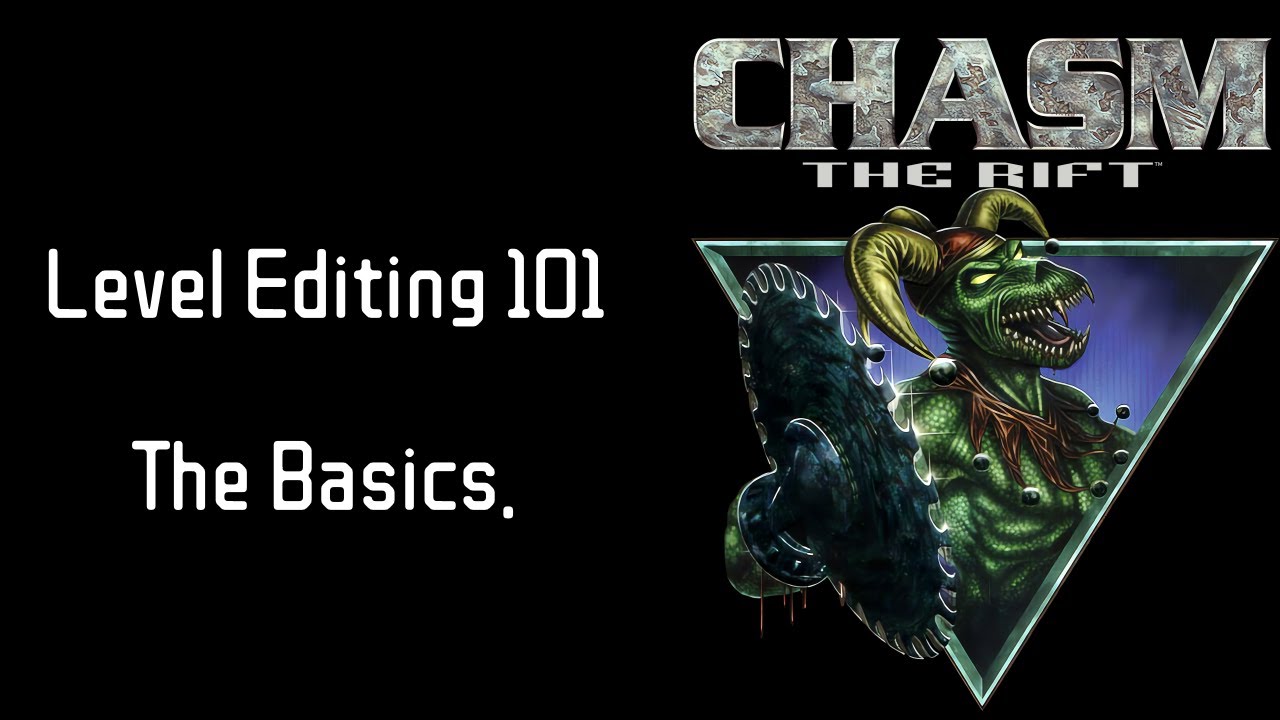 Chasm The Rift Level Editing 101 The Basics Youtube