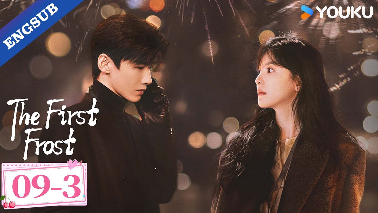 Eng Sub The First Frost Ep09 3 Bai Jingting Zhang Ruonan Youku