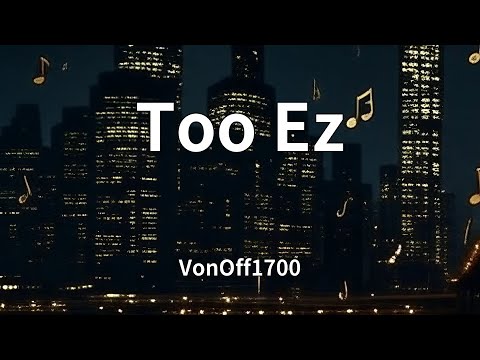 Vonoff1700 Too Ez Lyrics Youtube