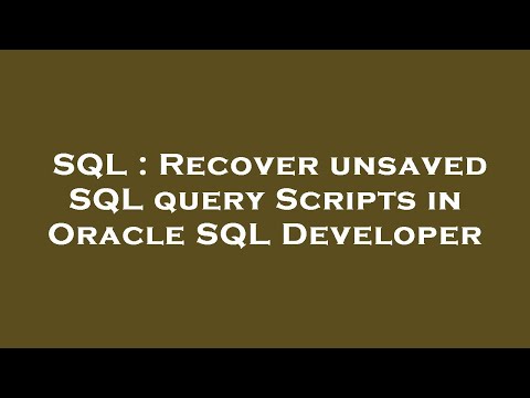 How To Recover Unsaved Queries In Pl Sql Developer