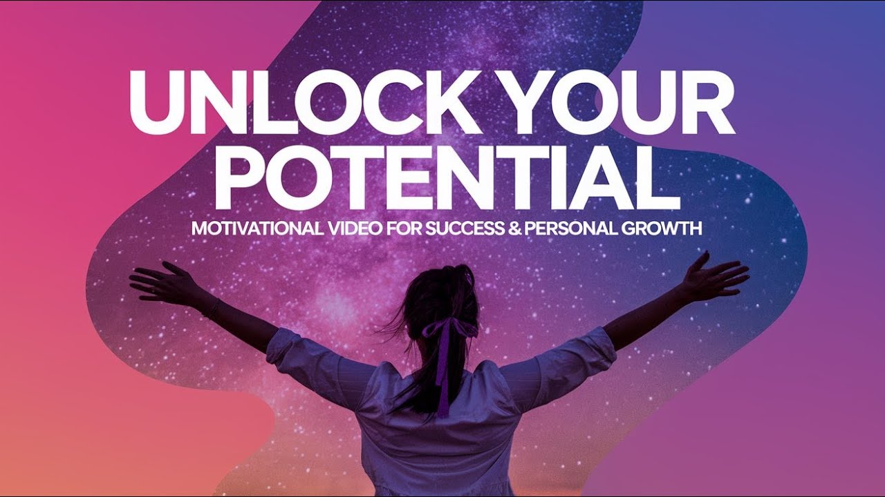 Unlock Your Potential Motivational Video For Success Personal Growth