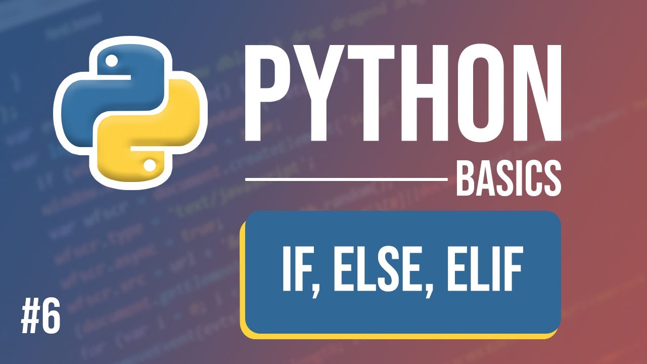 Python Tutorial Part 6 If Else And Elif Statements Youtube