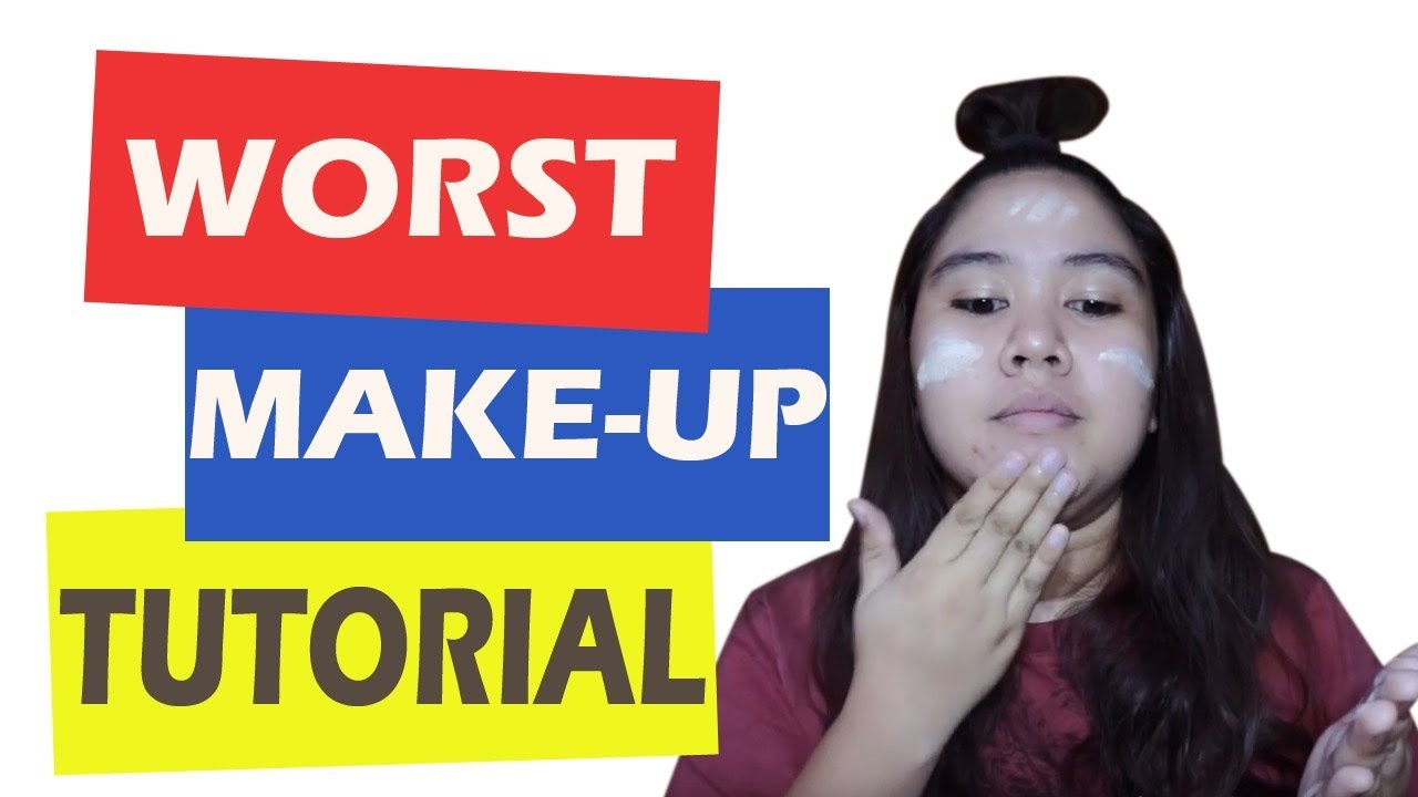 Worst Make Up Tutorial Youtube