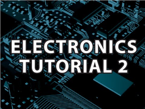 Electronics Tutorial 2 Youtube