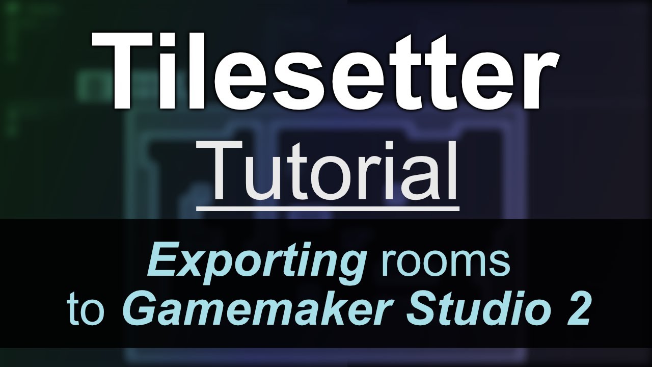 Tilesetter To Gamemaker Studio 2 Tutorial Read Description First