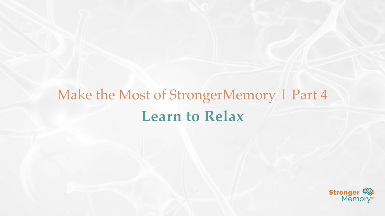 Make The Most Of Strongermemory Part 4 Learn To Relax Youtube