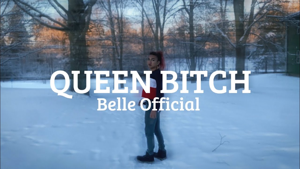 Belle Official Queen Bitch Official Music Video Youtube