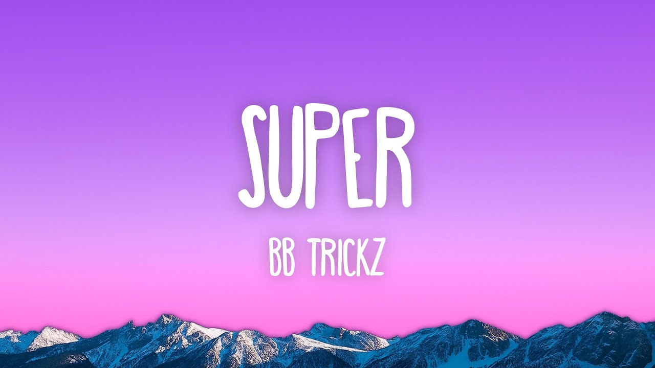Bb Trickz Super Letra Lyrics Youtube
