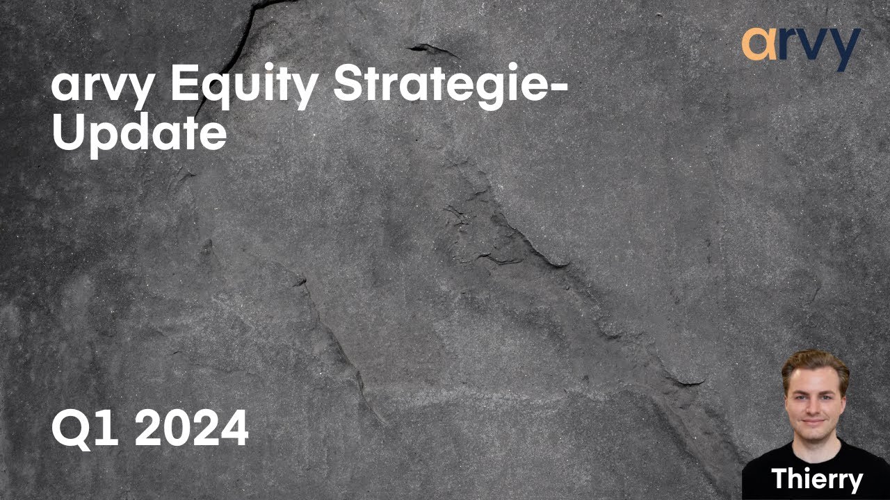 Arvy Equity Strategie Update Q1 2024 Youtube