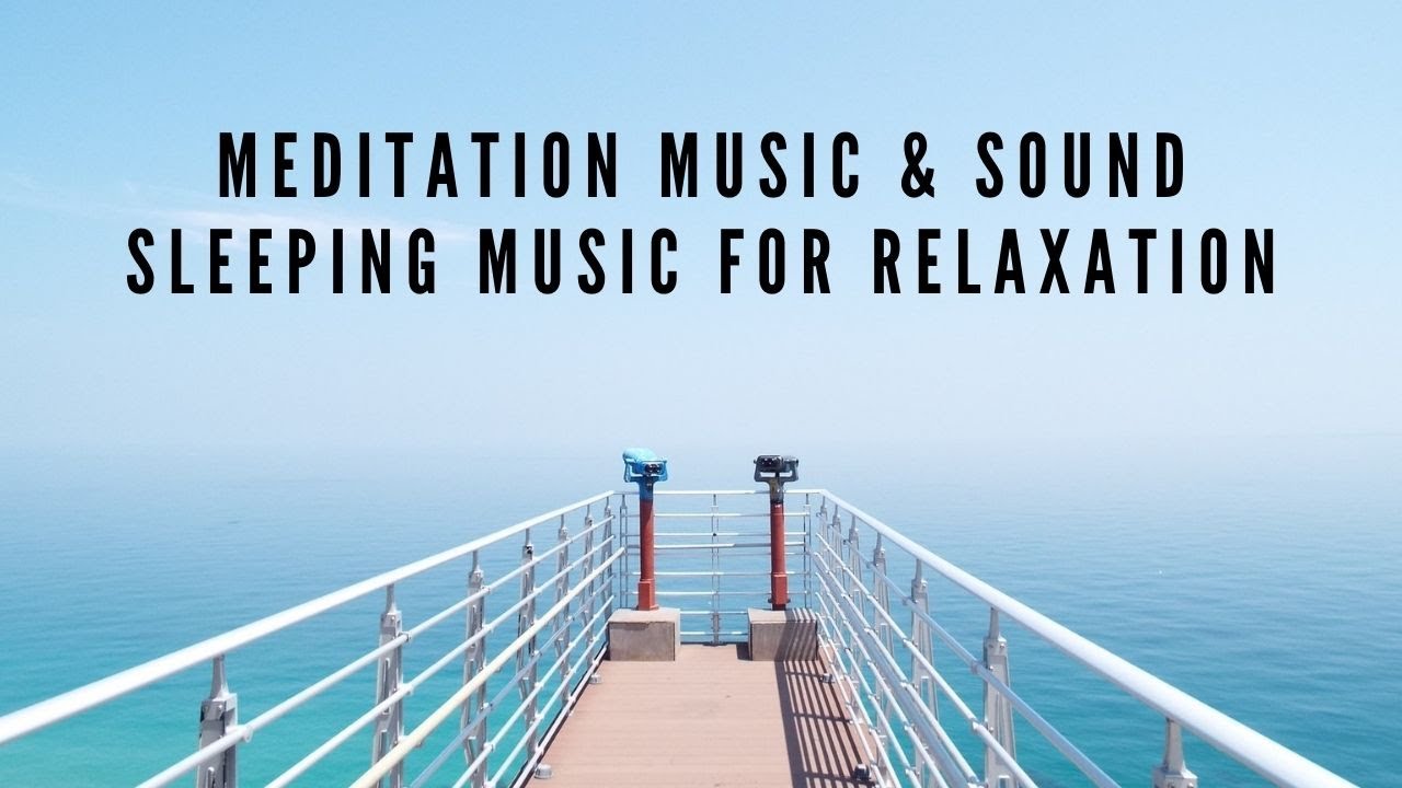 Meditation Music Sound Sleeping Music For Relaxation Youtube Music