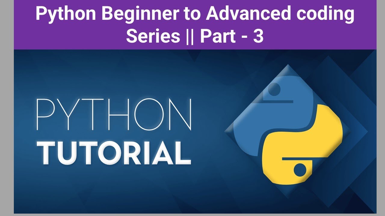 Python Beginner To Advanced Coding Series Part 3 Datatechinfo