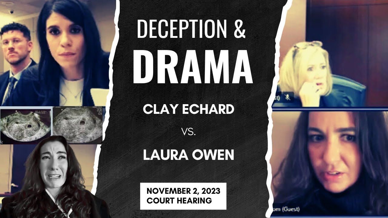 Deception Drama Clay Echard Vs Laura Owen November 2 2023 Court
