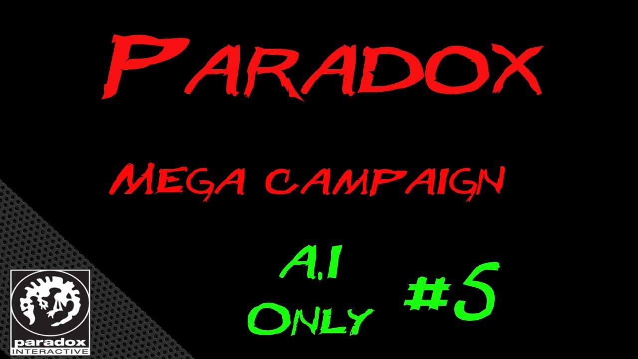 Paradox Mega Campaign A I Only Part 5 Youtube
