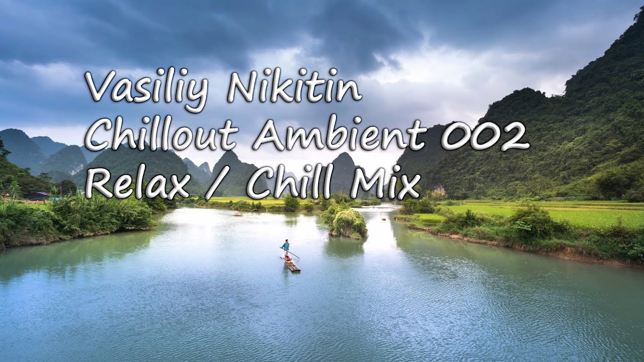 Vasiliy Nikitin Chillout Ambient Mix 002 Relax Chill Music Mix