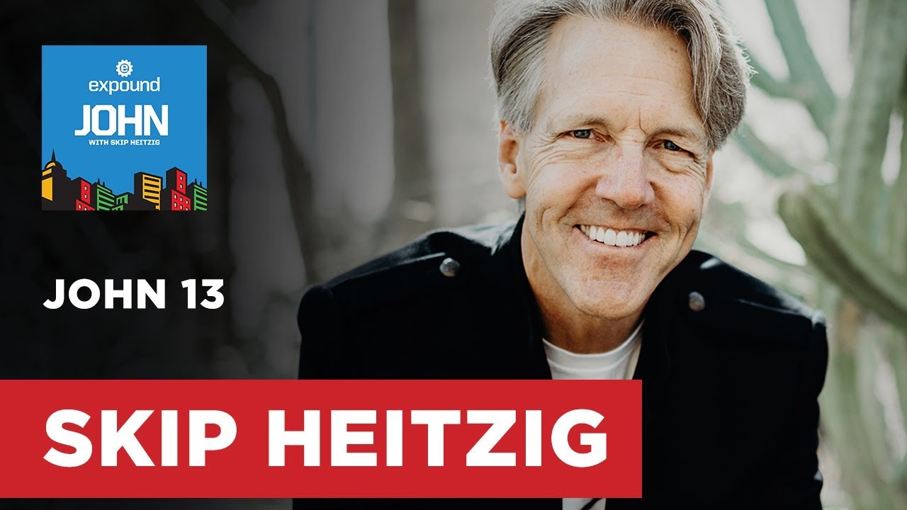 John 13 John 2016 Skip Heitzig Youtube