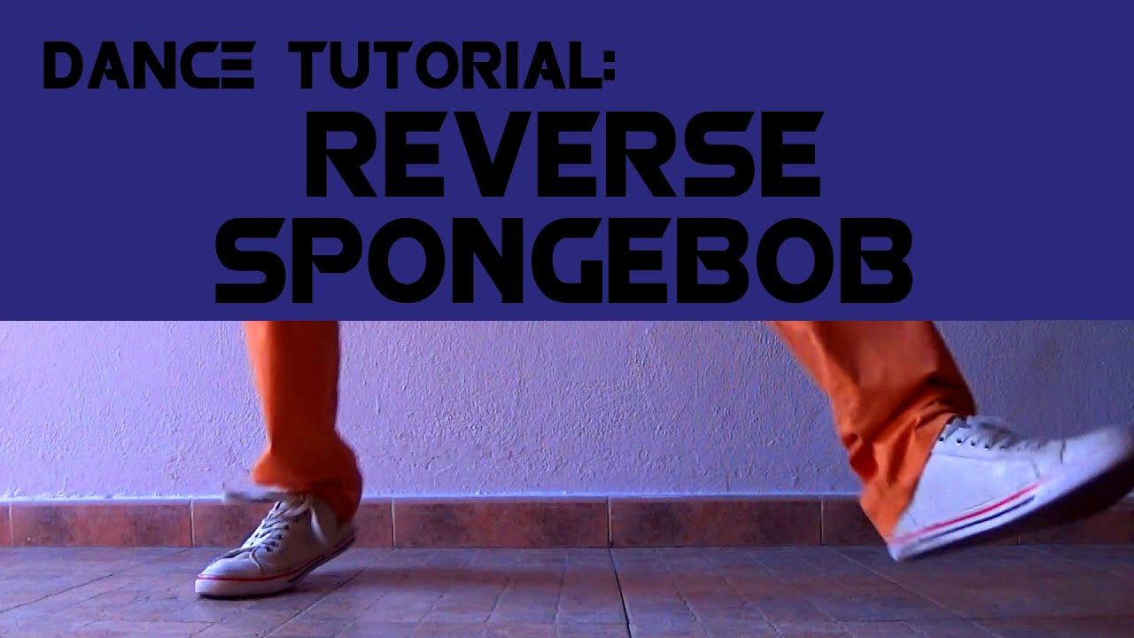 How To Do The Reverse Spongebob Dance Tutorial Youtube