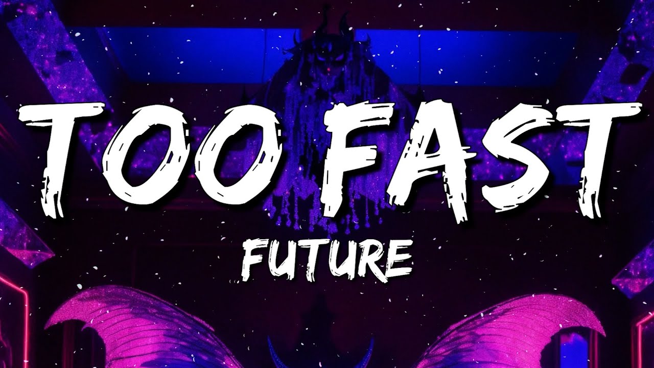 Future Too Fast Lyrics Youtube