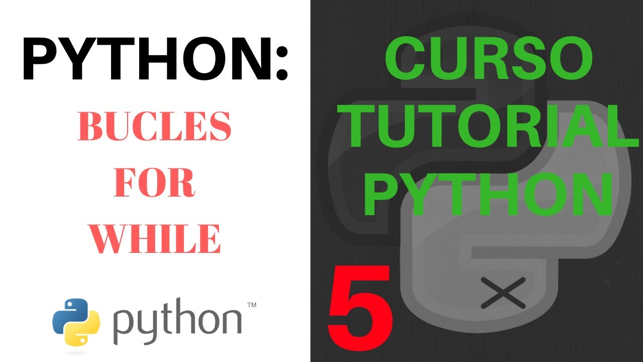 Curso Tutorial Python 5 Bucles For Y While Español Youtube