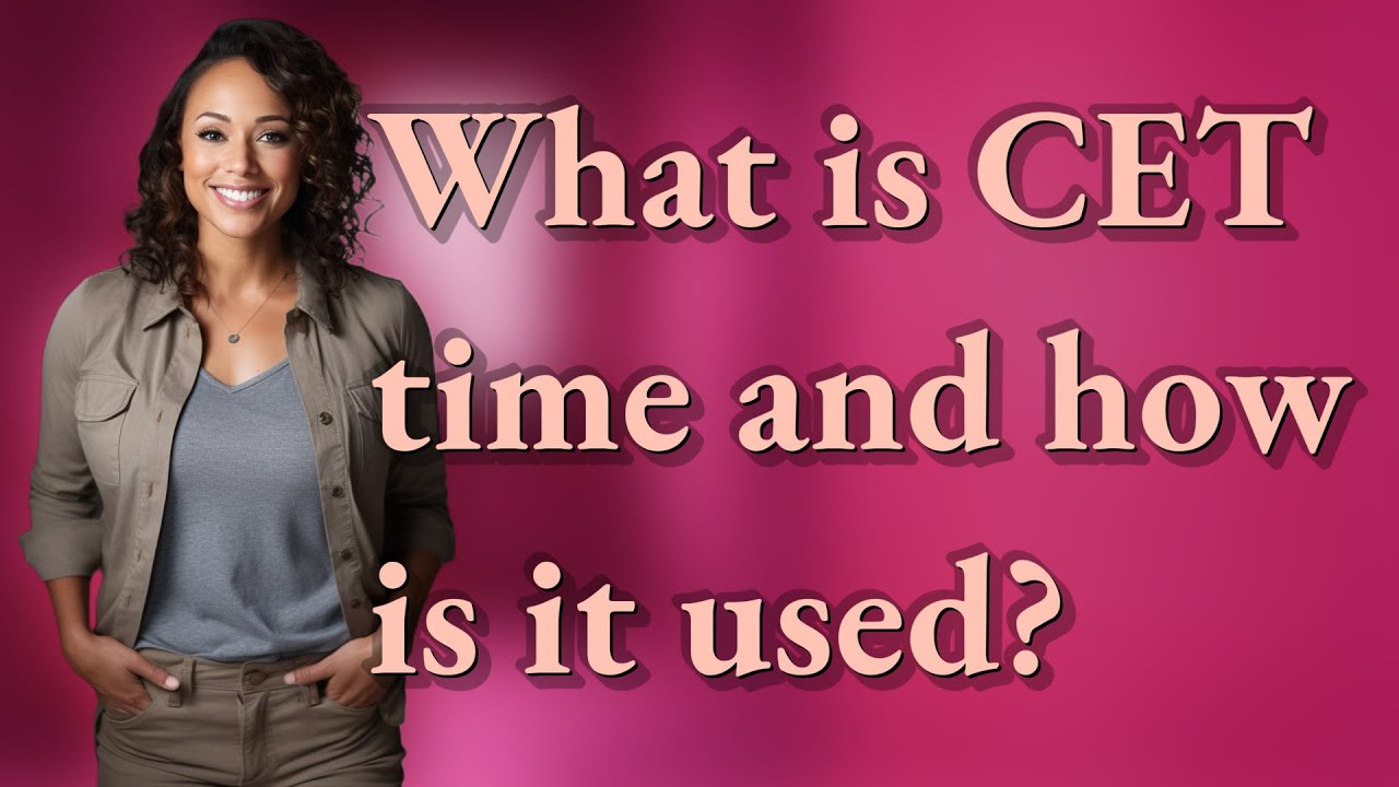 What Is Cet Time And How Is It Used Youtube