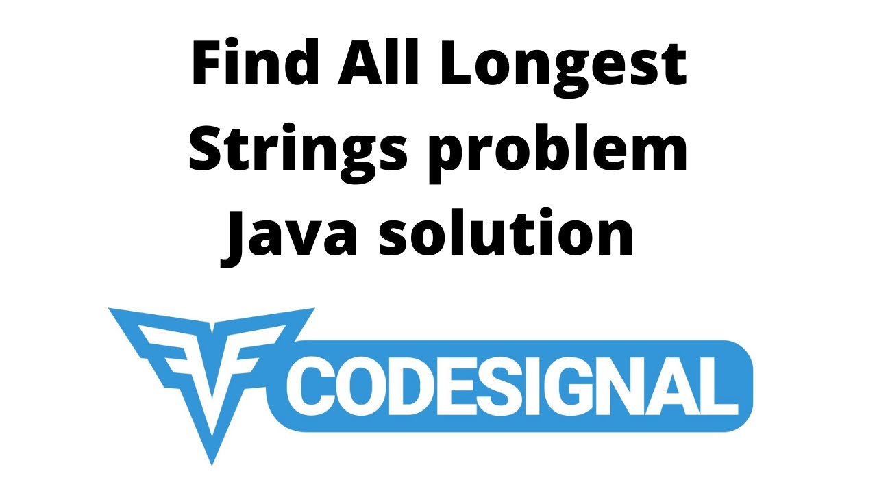 Codesignal Find All Longest Strings Problem Java Solution Arabic