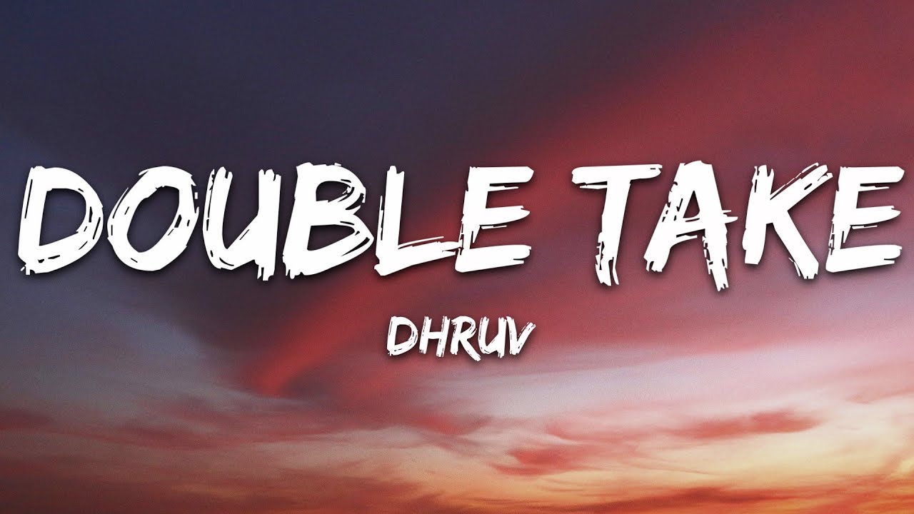 Dhruv Double Take Lyrics Youtube Music