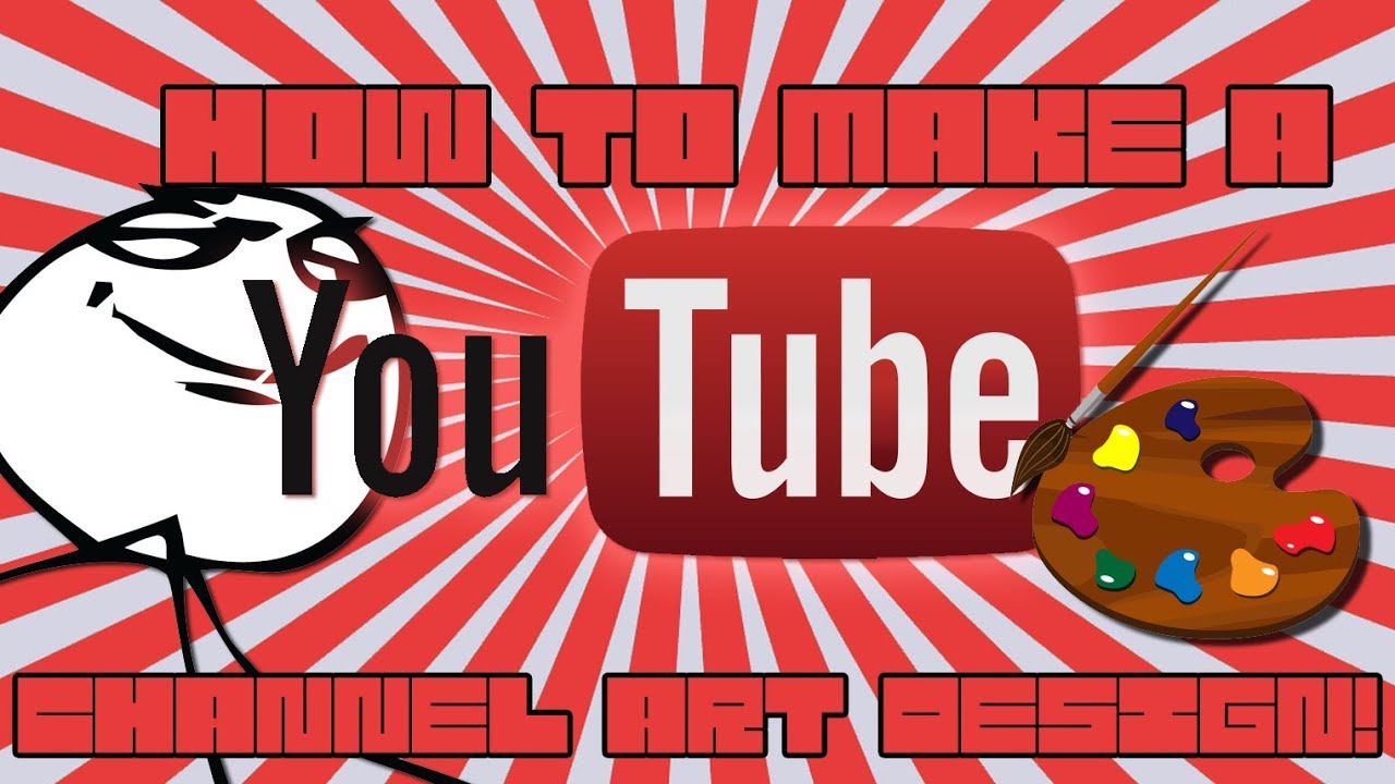 How To Make An Awesome Channel Art Design August 2013 Youtube