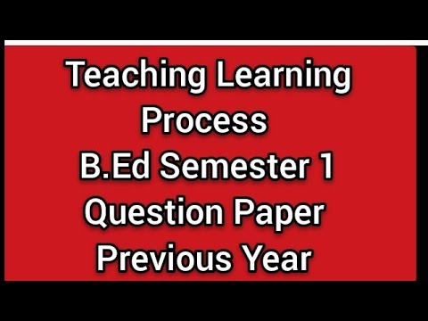 Teaching Learning Process B Ed Sem 1 Question Paper B Ed Previous