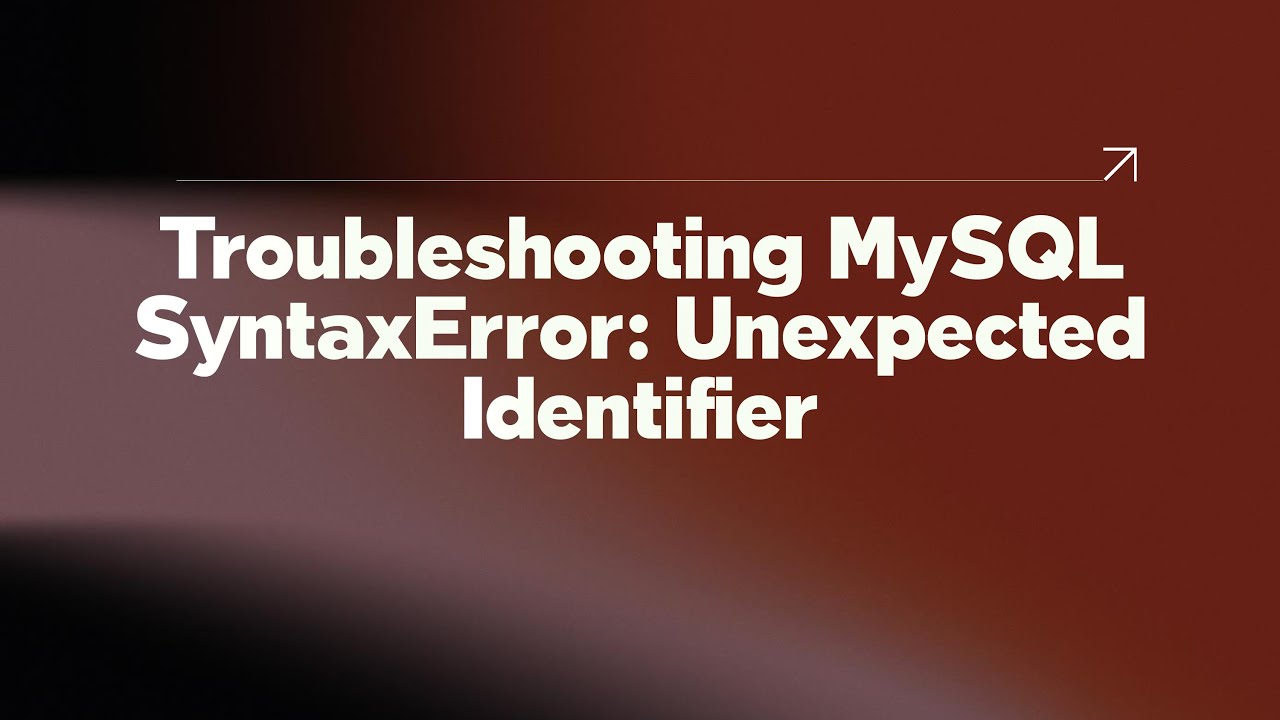 Troubleshooting Mysql Syntaxerror Unexpected Identifier Youtube