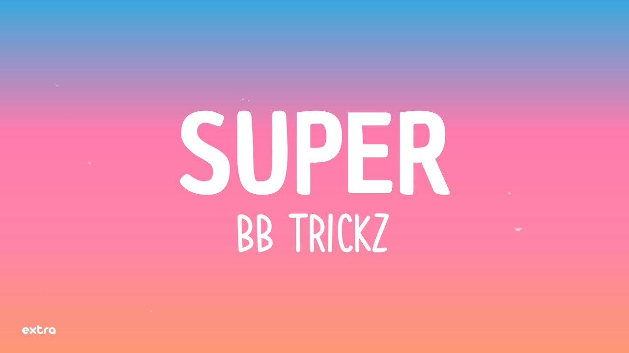 Bb Trickz Super Letra Lyrics Youtube