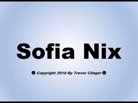 How To Pronounce Sofia Nix Youtube