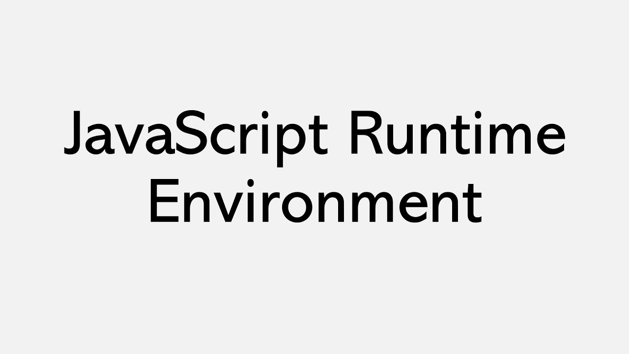 Javascript Runtime Environment Youtube