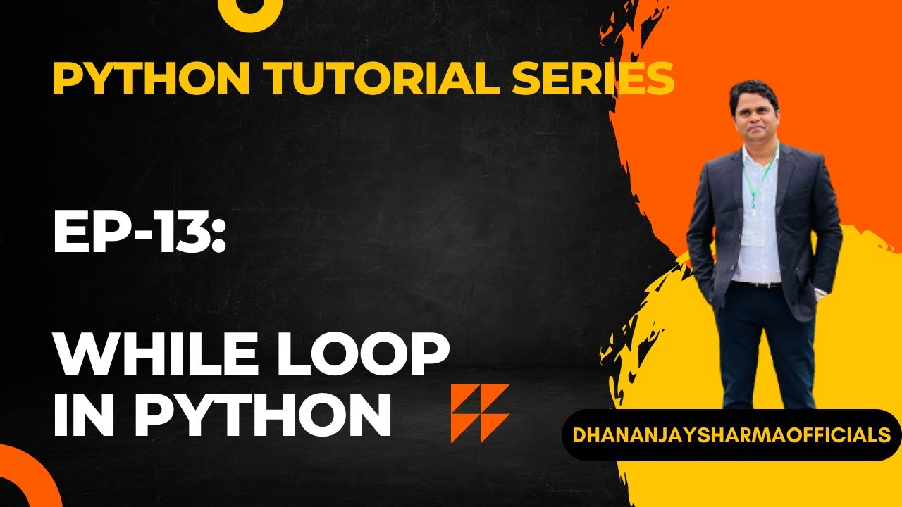 Ep 13 Python Tutorial While Loop In Python Youtube