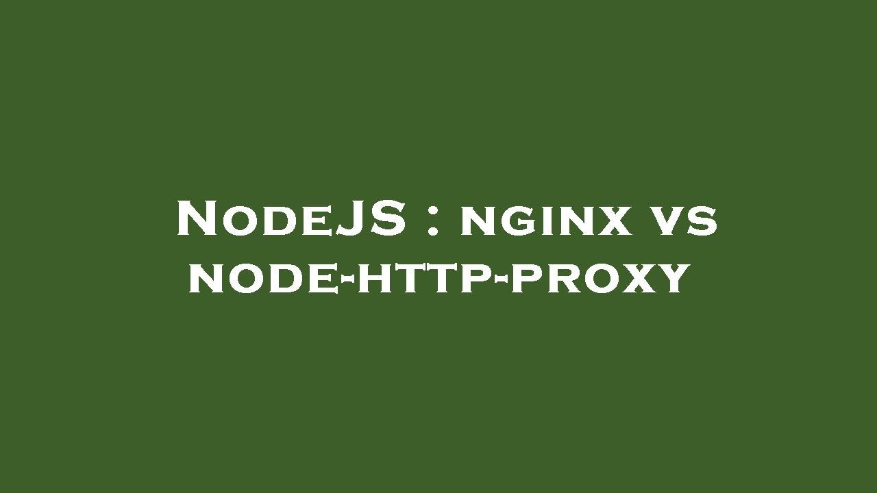 Nodejs Nginx Vs Node Http Proxy Youtube