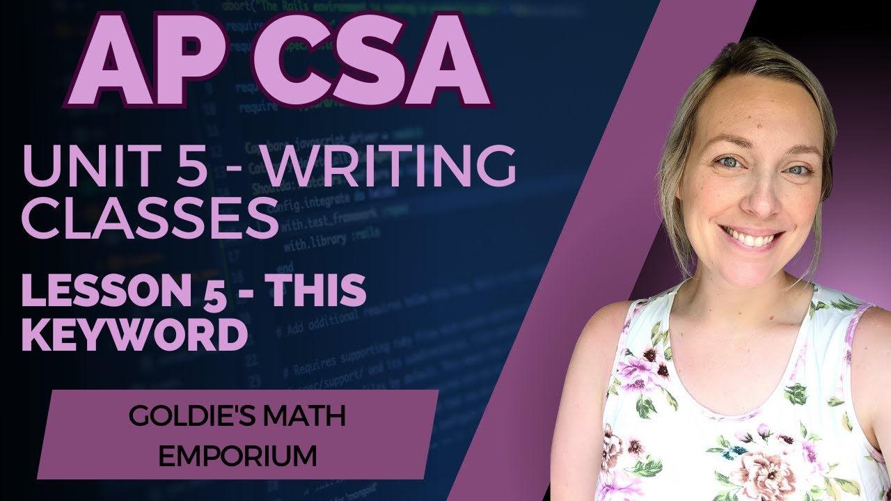 Ap Csa Unit 5 Writing Classes Lesson 5 This Keyword Youtube
