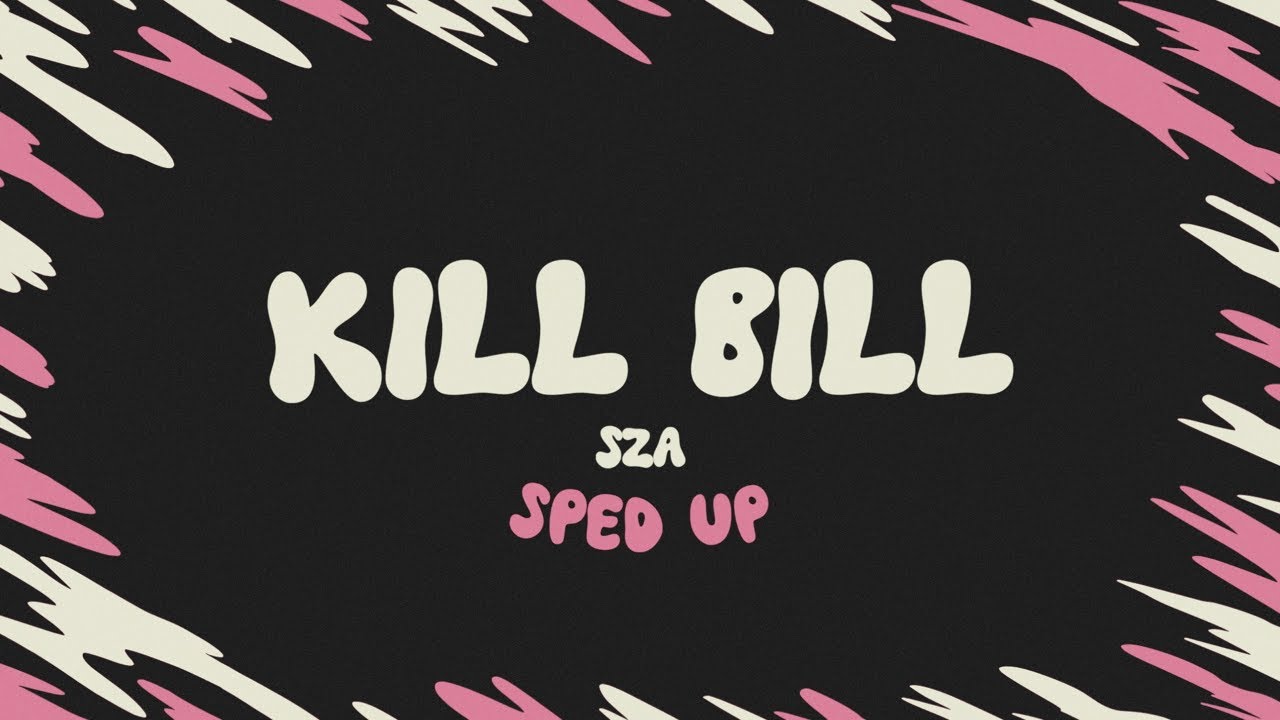 Sza Kill Bill Sped Up Lyrics Youtube