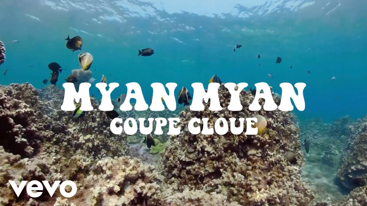 Myan Myan Coupé Cloué Song Lyrics Music Videos Concerts
