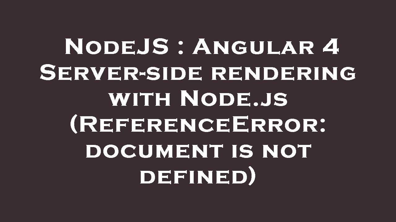 Nodejs Angular 4 Server Side Rendering With Node Js Referenceerror