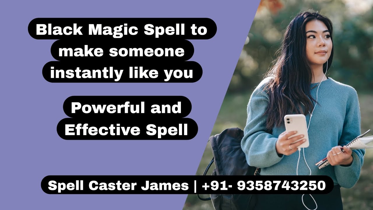 Black Magic Spell To Make Someone Instantly Like You Spell Caster