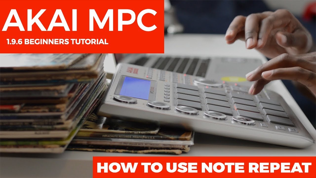Akai Mpc 1 9 6 Tutorial How To Use Note Repeat Youtube