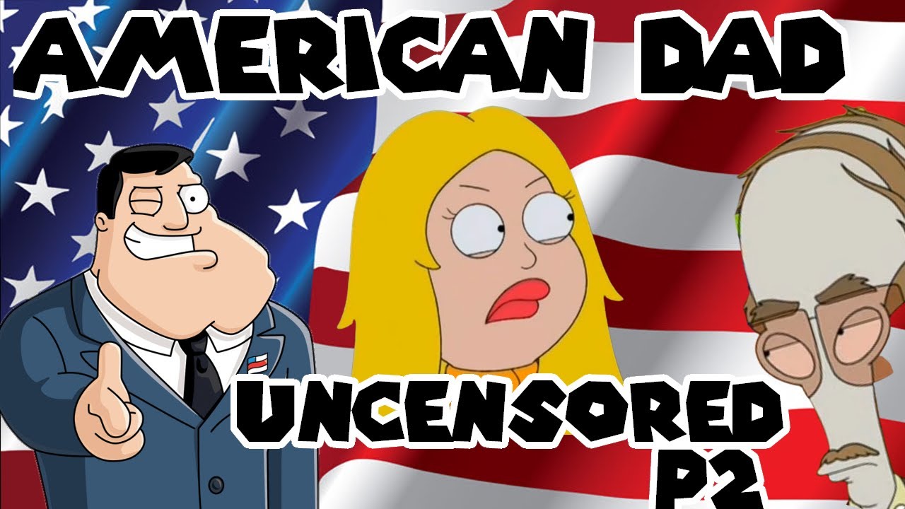 American Dad Uncensored Clips Part 2 Youtube