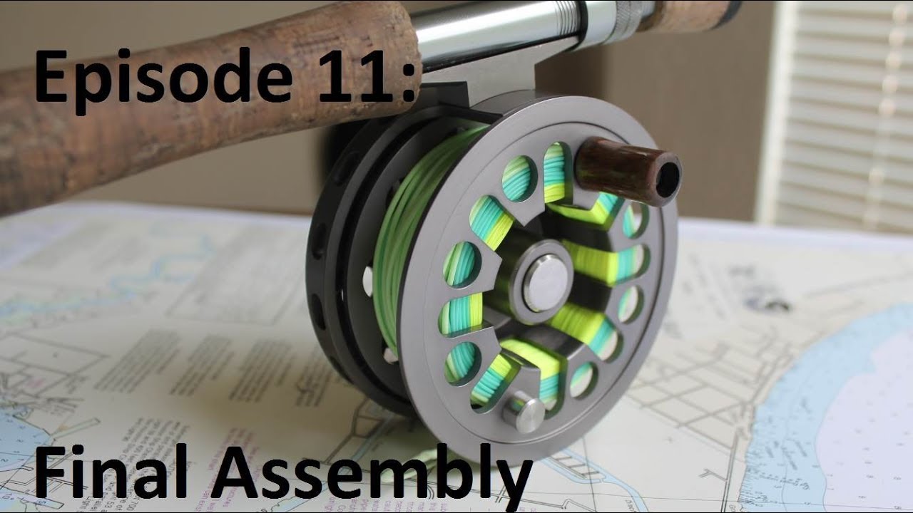 Homemade Fly Reel Ep 11 Final Assembly Youtube