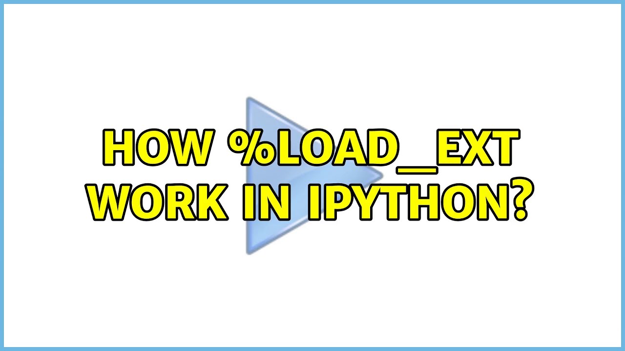 How Load Ext Work In Ipython Youtube