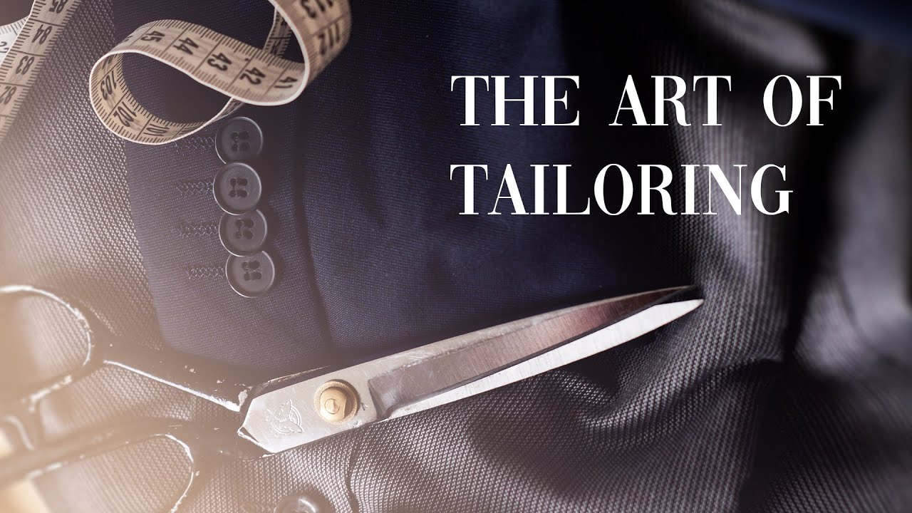 The Art Of Tailoring Youtube