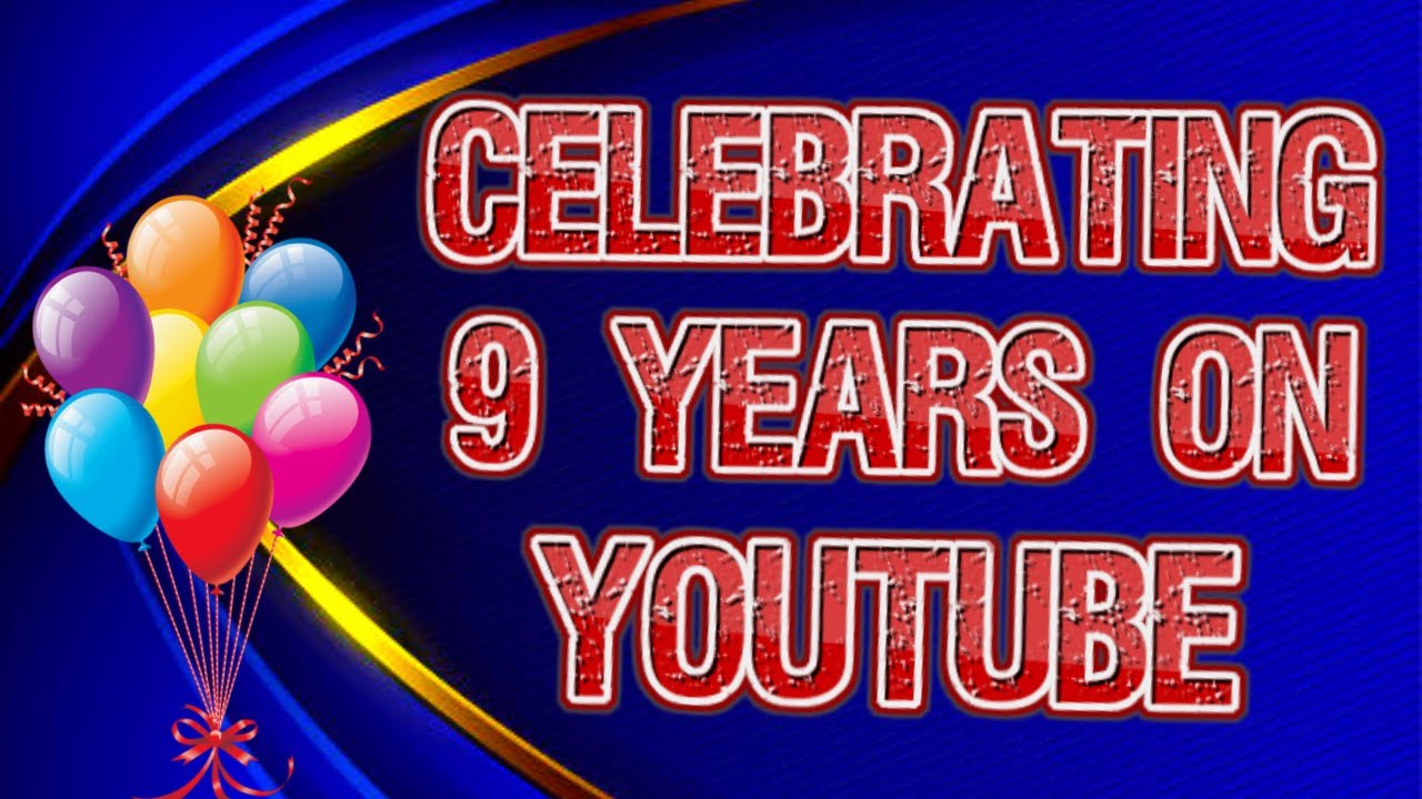 Celebrating 9 Years On Youtube Youtube