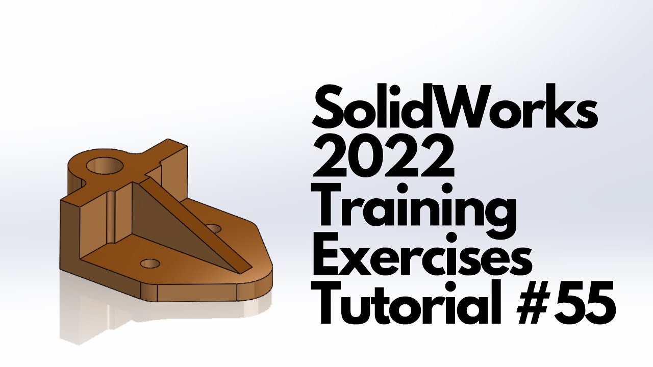 Solidworks 2022 Training Exercises Tutorial 55 Youtube