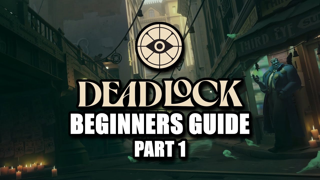 Deadlock Beginners Guide All You Need To Know Part 1 Youtube