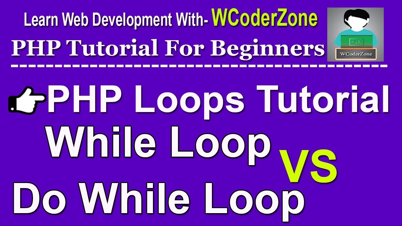 Php While Loop Vs Php Do While Loop Php Loops Tutorial Youtube